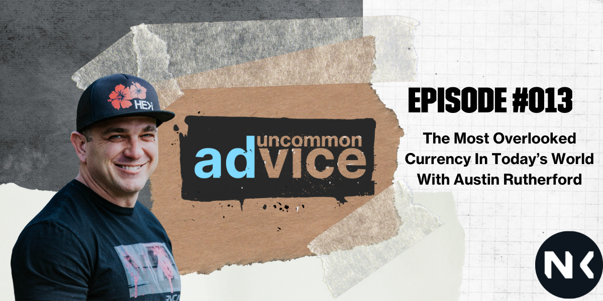 Uncommon Advice : The Most Overlooked Currency in Today's World with ...
