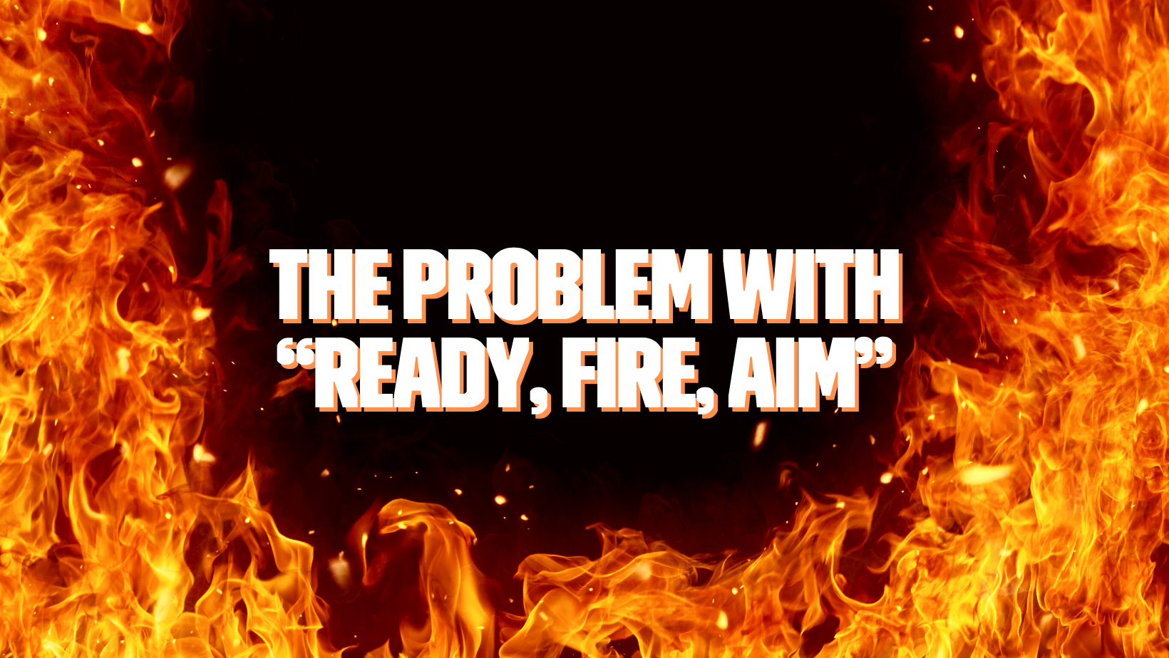 The problem with “ready, fire, aim” - Nate Kennedy